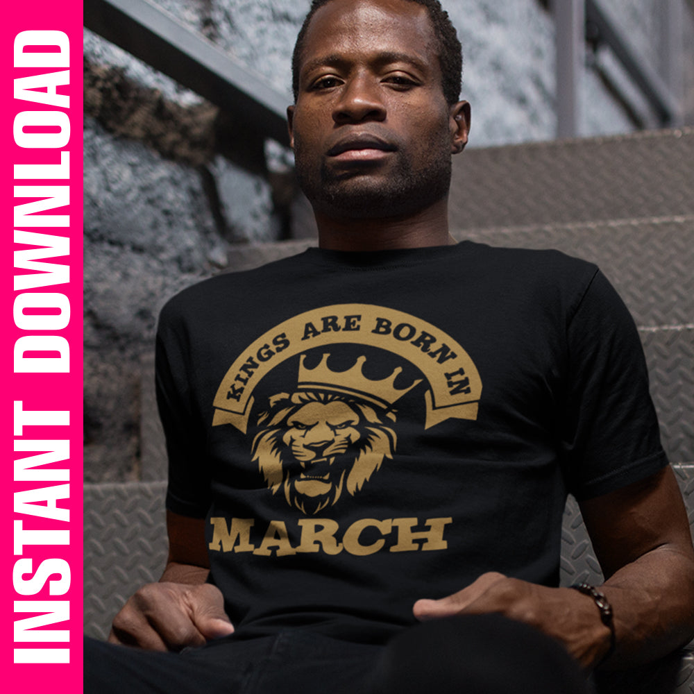 Kings Are Born in March Lion PNG SVG – eBoss 247